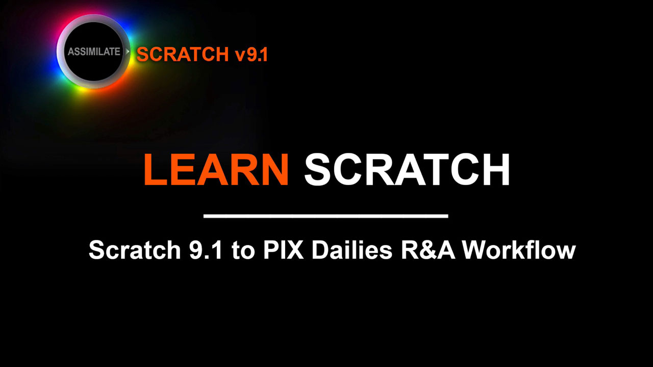 SCRATCH v9.1 Tutorial: PIX Dailies Workflow » ASSIMILATE